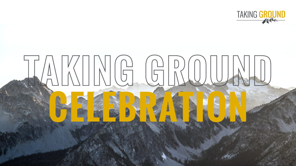 Taking Ground Celebration Sunday Service - Taking Ground
